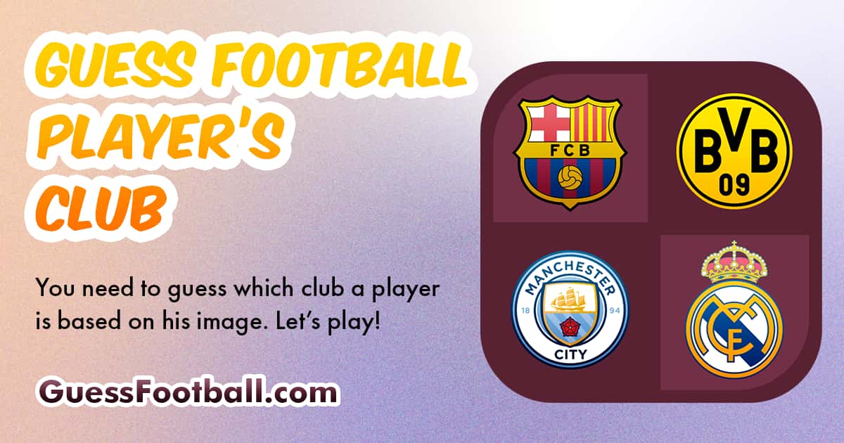 Guess Football player's club | Play Football games online | Guess Football